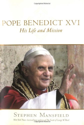 Pope Benedict XVI: His Life and Mission: Mansfield, Stephen ...