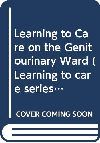 Learning to Care on the Genito-urinary Ward (Learning to Care Series ...