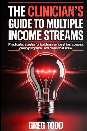 Amazon.com: The Clinician’s Guide to Multiple Income Streams: Practical ...