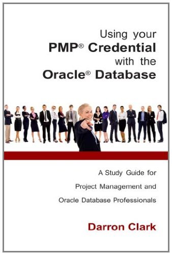 Buy Using Your PMP Credential with the Oracle Database: A Study Guide ...