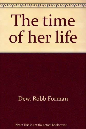 The time of her life: Dew, Robb Forman: 9780816138166: Amazon.com: Books