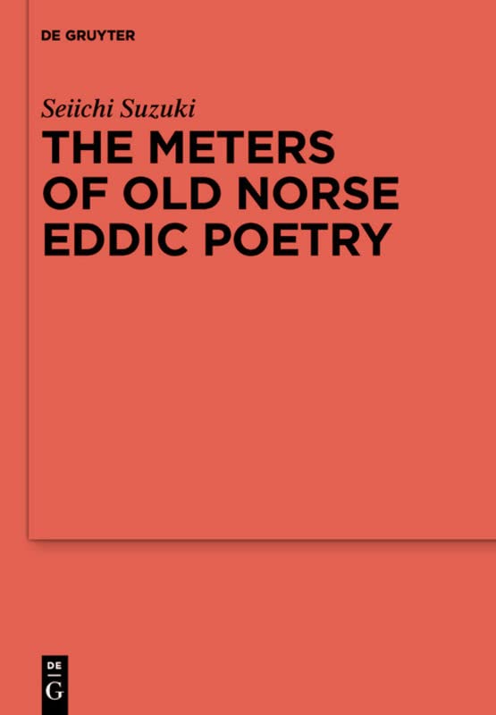 The Meters of Old Norse Eddic Poetry: Common Germanic Inheritance and ...