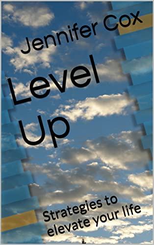 Level Up: Strategies to elevate your life - Kindle edition by Cox ...