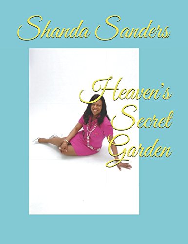 Heaven's Secret Garden: Sanders, Shanda E.: 9781642550023: Amazon.com ...