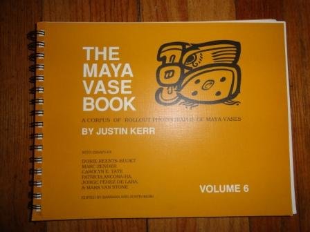 The Maya Vase Book Vol. 6: A Corpus of Rollout Photographs of Maya ...