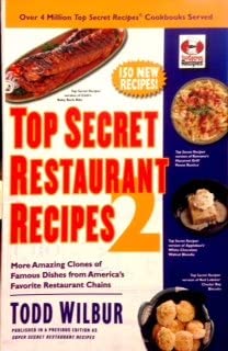 Top Secret Restaurant Recipes 2: More Amazing Clones of Famous Dishes ...