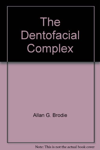 The Dentofacial Complex: Brodie, Allan G.: 9780971045934: Amazon.com: Books