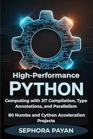 High-Performance Python Computing with JIT Compilation, Type Annotations, and Parallelism : 80 ...