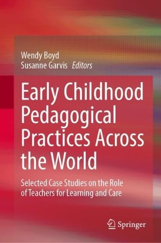 Early Childhood Pedagogical Practices Across the World: Selected Case ...