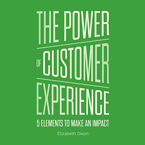 Amazon.com: The Power of Customer Experience: 5 Elements To Make An ...