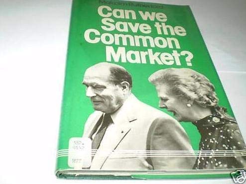 Can we save the Common Market? (Mainstream series): Malcolm Rutherford ...