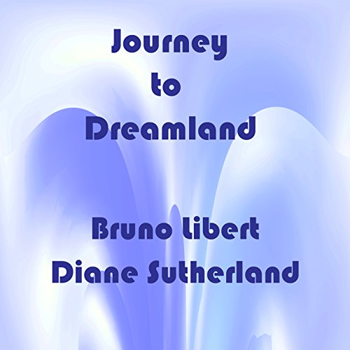 Play Journey to Dreamland by Bruno Libert & Diane Sutherland on Amazon ...