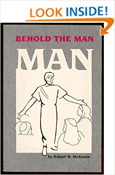 Behold the Man: McKewin, Robert W.: Amazon.com: Books