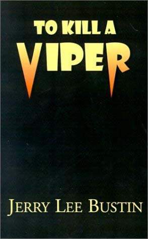 To Kill a Viper: Bustin, Jerry Lee: 9781401000790: Amazon.com: Books