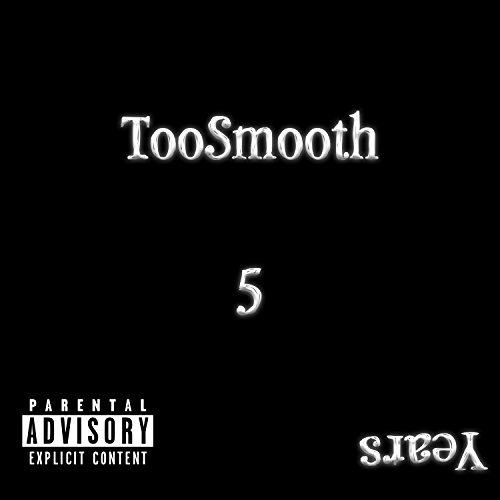 Play 5 Years Of TooSmooth by Toosmooth on Amazon Music