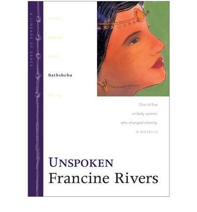 BY Rivers, Francine ( Author ) [{ Unspoken: Bathsheba By Rivers ...