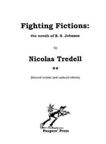 Fighting Fictions: The Novels of B.S.Johnson: Tredell, Nicolas ...