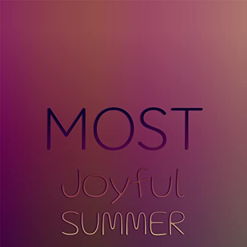 Écouter Most Joyful Summer par VARIOUS ARTISTS sur Amazon Music Unlimited