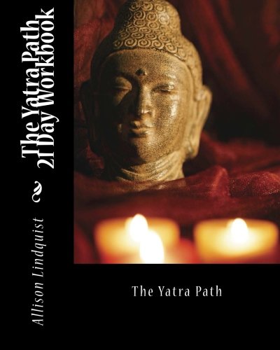 The Yatra Path - A 21 Day Workbook: An Inner Pilgrimage: Lindquist ...