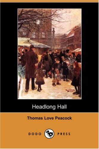 Headlong Hall: Peacock, Thomas Love: 9781406583441: Amazon.com: Books