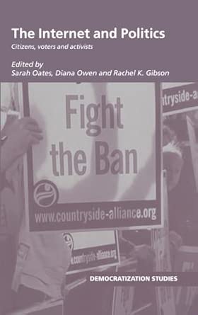 The Internet and Politics: Citizens, Voters and Activists ...
