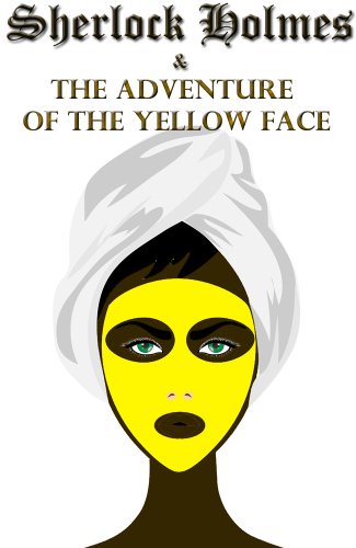 Sherlock Holmes and the Adventure of the Yellow Face (Illustrated ...