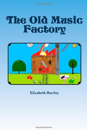 The Old Music Factory: Book 1: Hartley, Elizabeth: 9781484813904 ...