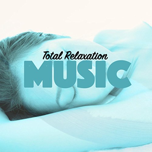 Play Total Relaxation Music by ReLAX, Relax & Relax & Relaxation and ...