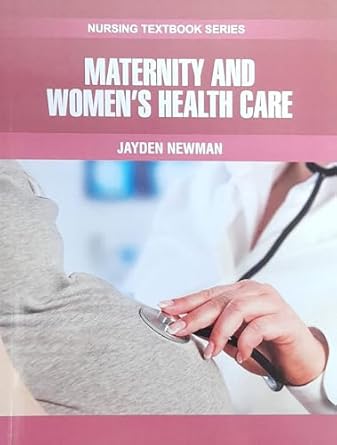 MATERNITY AND WOMENS HEALTH CARE (PB 2025) NURSING TEXTBOOK SERIES ...