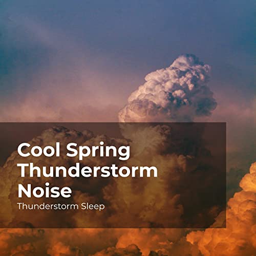 Play Cool Spring Thunderstorm Noise by Thunderstorm Sleep, Thunderstorm ...