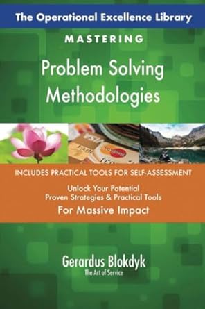 The Operational Excellence Library; Mastering Problem Solving Methodologies : Gerardus Blokdyk ...