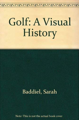 Golf: A Visual History: sarah-baddiel: 9781853612190: Amazon.com: Books