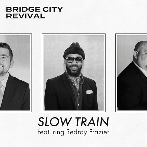 Écouter Slow Train par Bridge City Revival feat. Redray Frazier sur ...
