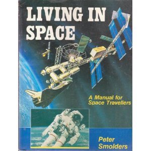 Living in Space: A Handbook for Space Travellers: Smolders, Peter ...