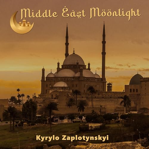 Amazon.co.jp: Middle East Moonlight : Kyrylo Zaplotynskyi: デジタルミュージック