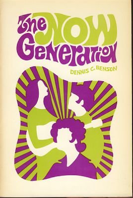 The now generation: Benson, Dennis C: 9780804219792: Amazon.com: Books