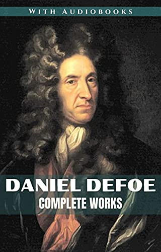 Daniel Defoe: Complete Novels: Robinson Crusoe, Captain Singleton ...