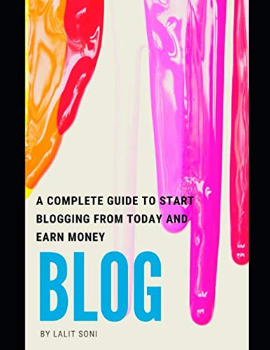 A complete guide on blogging: soni, lalit, soni, lalit: 9781082721731 ...