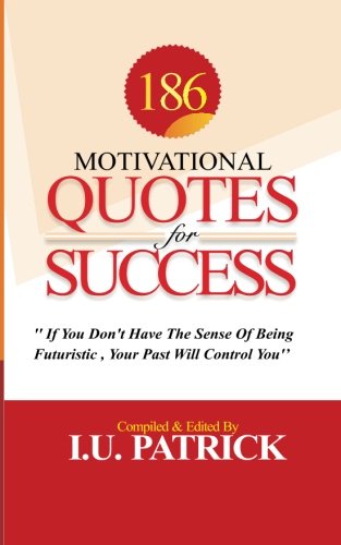 186 Motivational Quotes For Success: Patrick, Pst. I. U.: 9789785073157 ...
