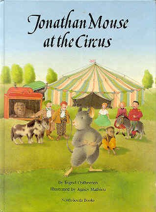 Jonathan Mouse at the circus (A North-South picture book): Ostheeren ...
