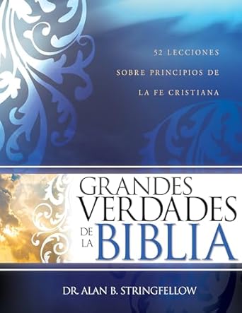Grandes verdades de la Biblia: 52 lecciones sobre principios de la fe cristiana (Spanish Edition ...