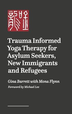 Trauma-Informed Yoga Therapy for Supporting Asylum Seekers, Refugees ...