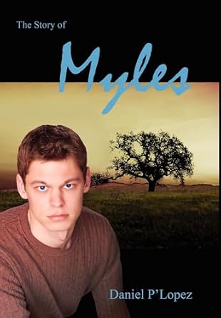 The Story of Myles: P'lopez, Daniel: 9781434320209: Amazon.com: Books