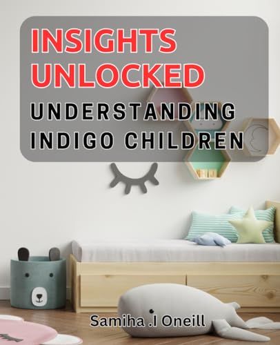 Indigo Children: Understanding Their Uncommon Characteristics And ...
