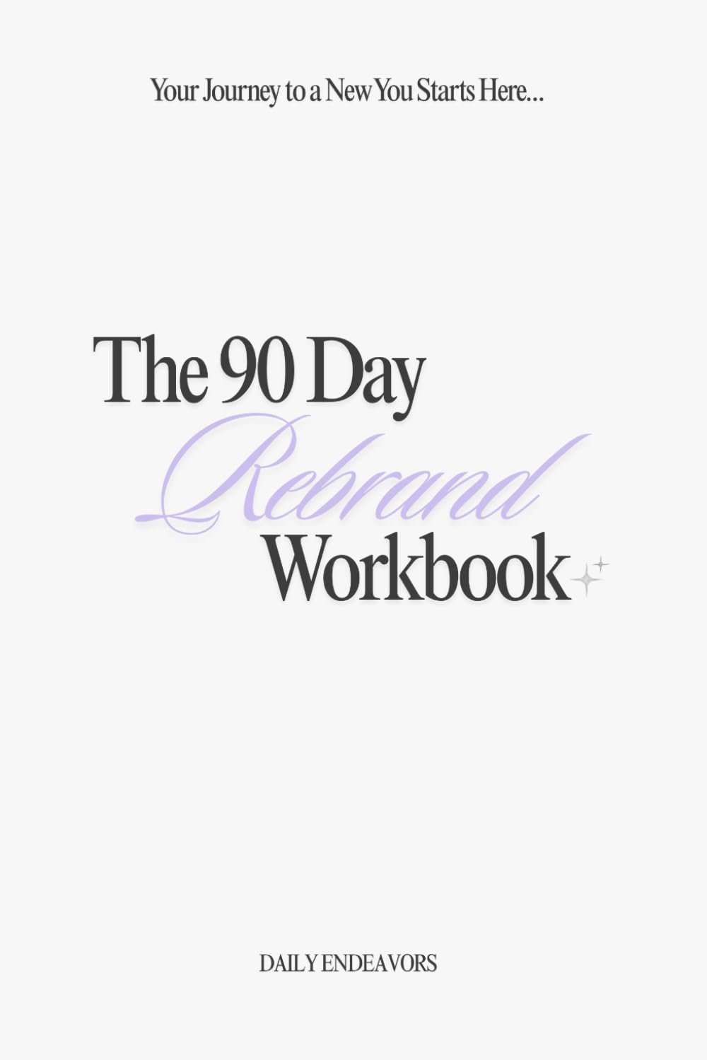 The 90 Day Rebrand Workbook: A Guided Journal and Planner for Personal ...