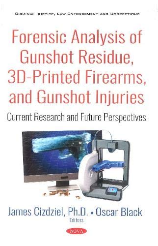 Buy Forensic Analysis of Gunshot Residue, 3D-Printed Firearms, and ...