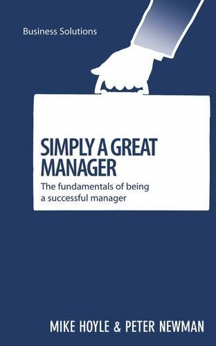 Simply a Great Manager: The Fundamentals Of Being A Successful Manager ...