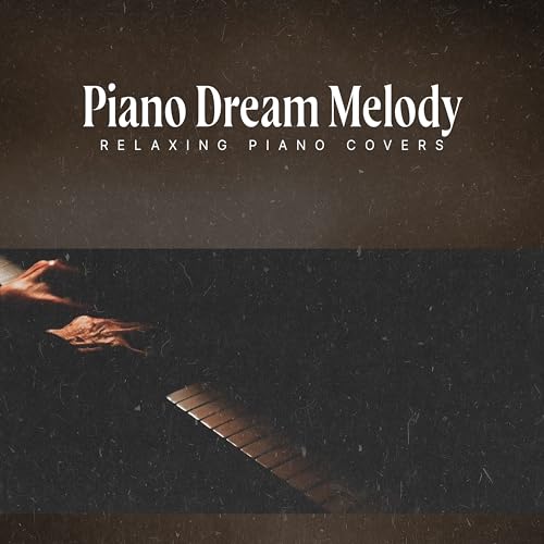 Piano Dream Melody by Relaxing Piano Covers on Amazon Music - Amazon.co.uk