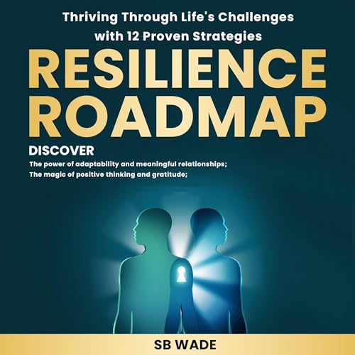 Amazon.co.jp: Resilience Roadmap Thrive Through Life's Challenges with 12 Proven Strategies ...