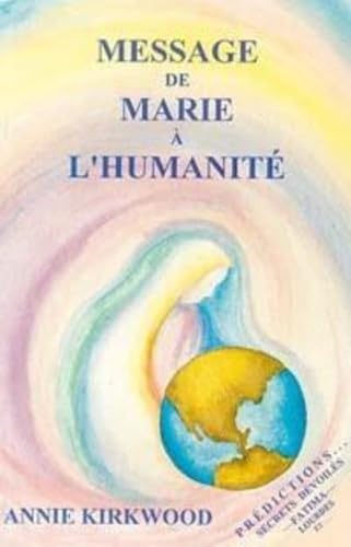 Message de Marie a l'Humanite: Tel que Transmis par Marie, Mere de ...
